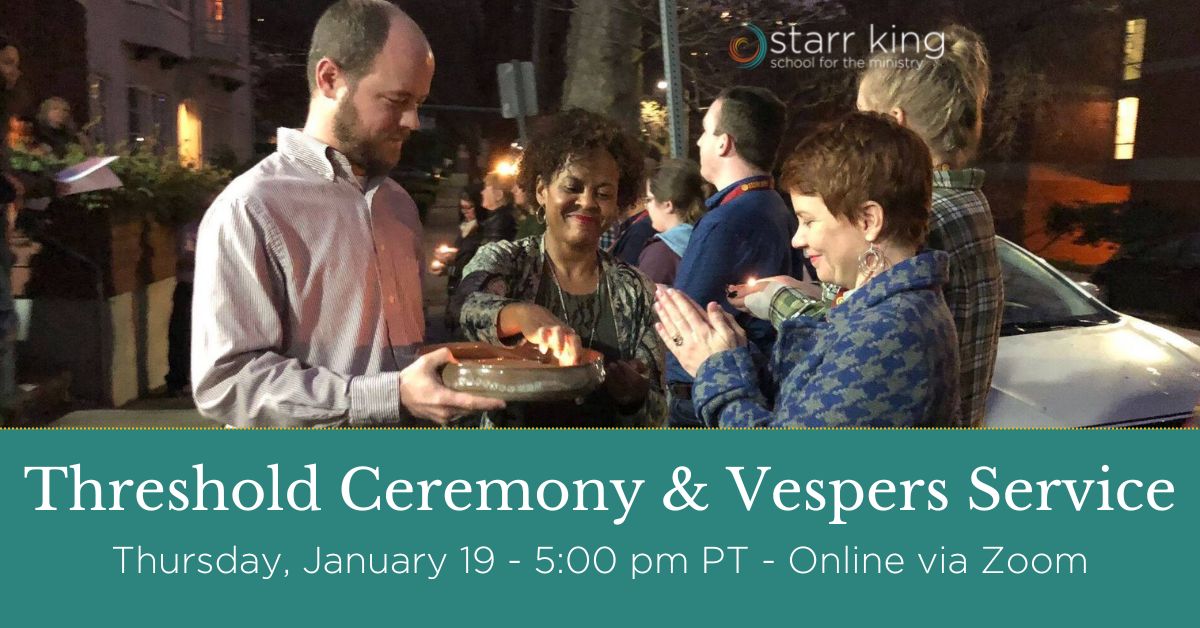 Threshold Ceremony & Vespers Service - Starr King School for the Ministry
