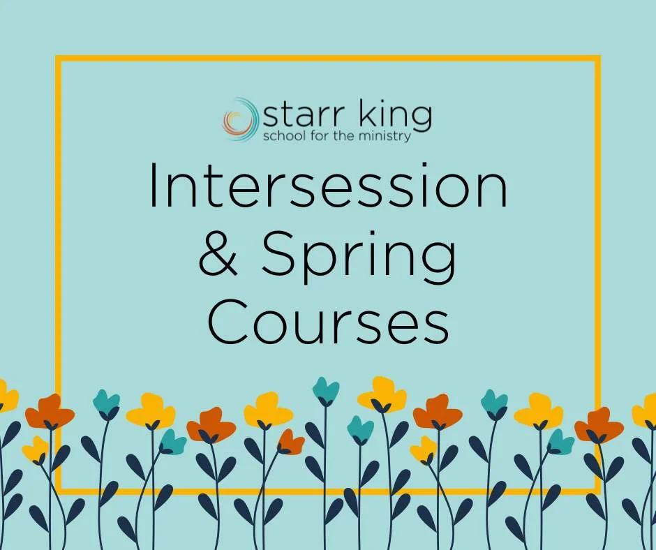 Intersession & Spring 2025 Courses at Starr King School for the Ministry